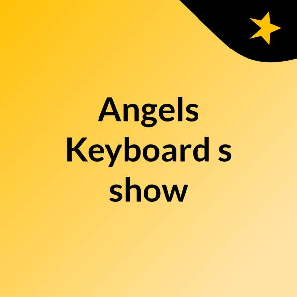Angels Keyboard's show | Listen to Podcasts On Demand Free | TuneIn
