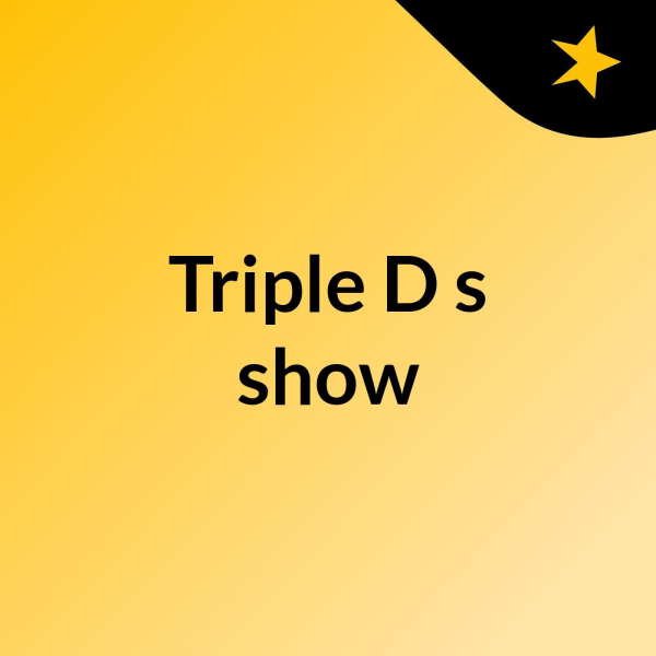 Triple D's show | Listen to Podcasts On Demand Free | TuneIn