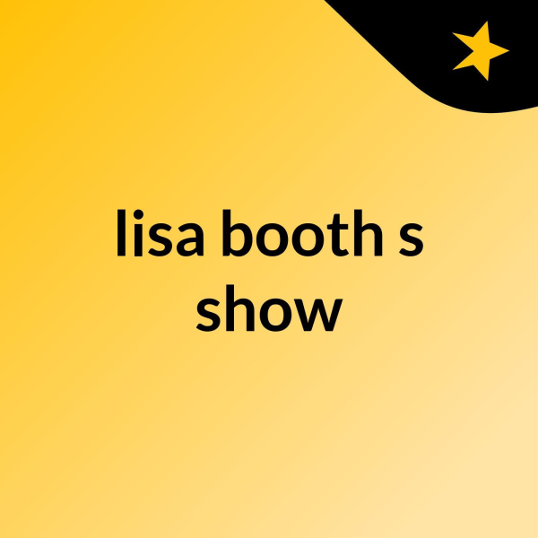 lisa booth's show | Listen to Podcasts On Demand Free | TuneIn