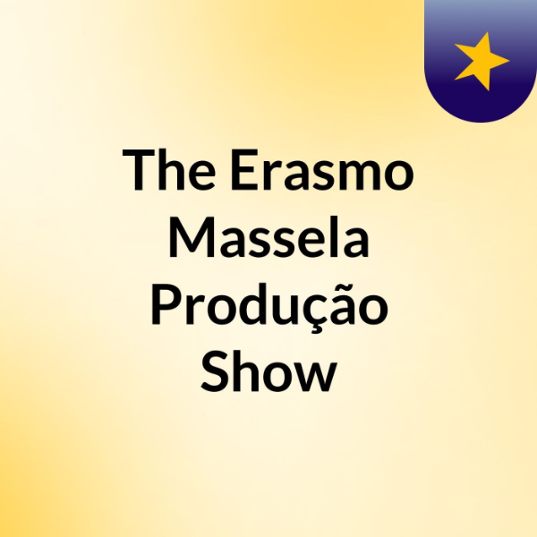 The Erasmo Massela Producao Show | Listen to Podcasts On Demand Free ...
