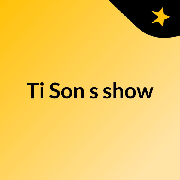 Ti Son's show | Listen to Podcasts On Demand Free | TuneIn