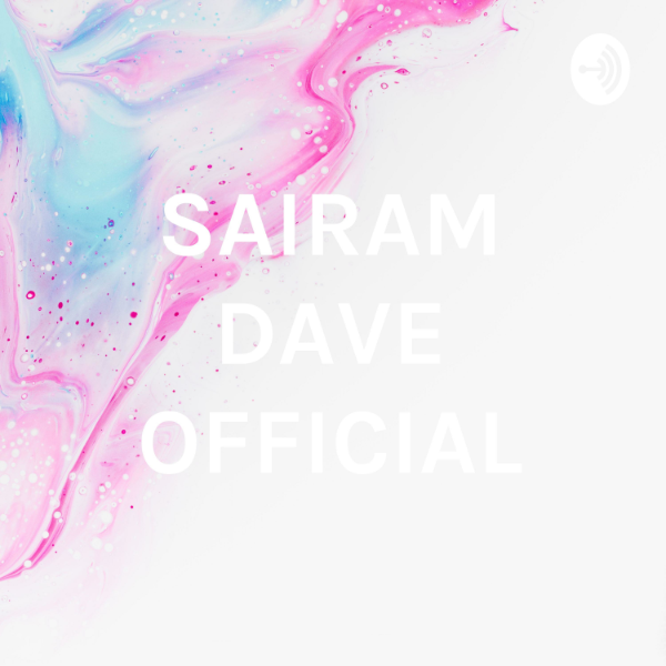 SAIRAM DAVE OFFICIAL | Listen to Podcasts On Demand Free | TuneIn