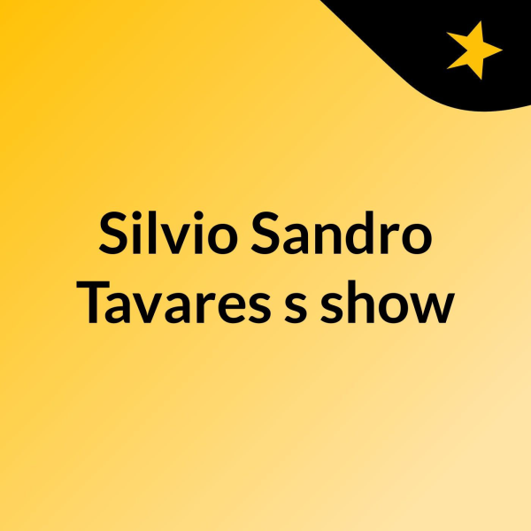 Silvio Sandro Tavares's show | Listen to Podcasts On Demand Free | TuneIn