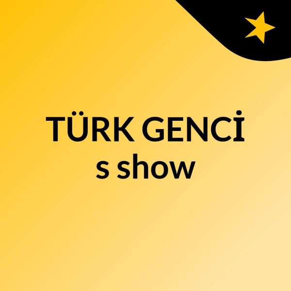 TURK GENCI's show | Listen to Podcasts On Demand Free | TuneIn