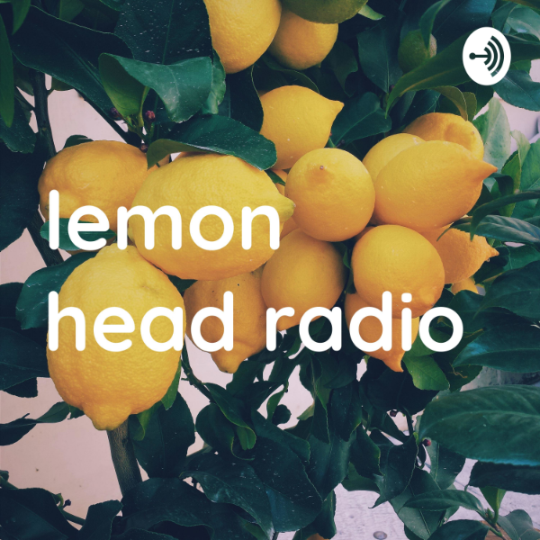 lemon head radio | Listen to Podcasts On Demand Free | TuneIn