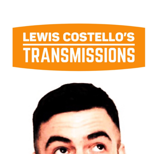 Lewis Costello's Transmissions | Listen to Podcasts On Demand Free | TuneIn