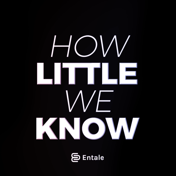 How Little We Know | Listen to Podcasts On Demand Free | TuneIn
