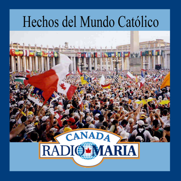 Hechos Del Mundo Catolico | Listen to Podcasts On Demand Free | TuneIn