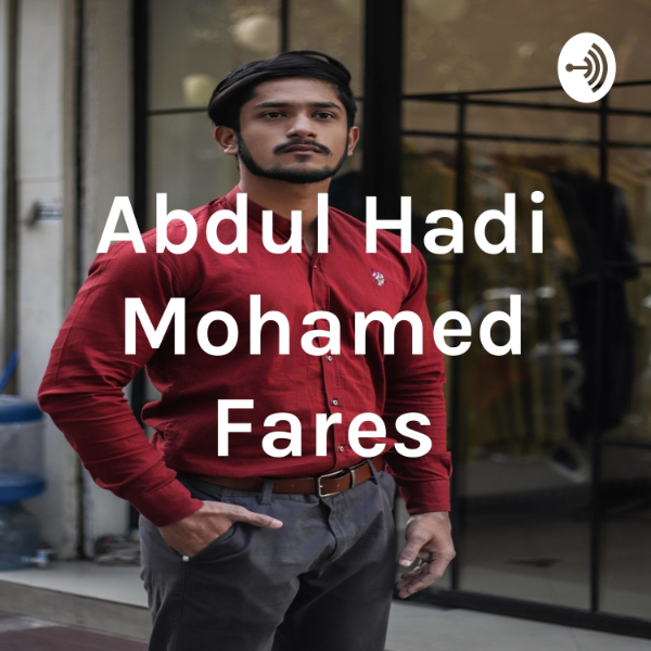 Abdul Hadi Mohamed Fares | Listen to Podcasts On Demand Free | TuneIn