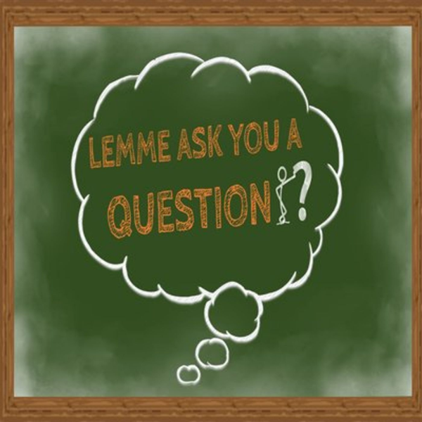 Lemme Ask You A Question | Listen to Podcasts On Demand Free | TuneIn