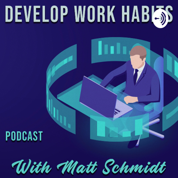Develop Work Habits | Listen to Podcasts On Demand Free | TuneIn