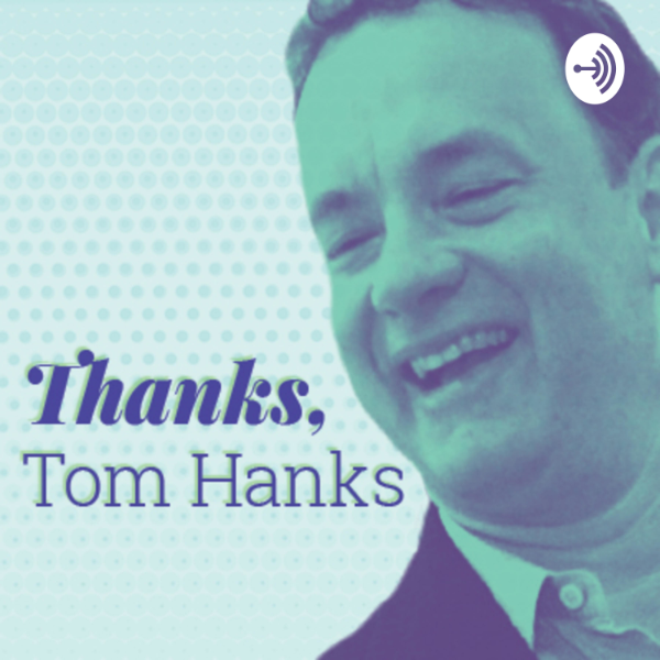 THanks, Tom Hanks | Listen to Podcasts On Demand Free | TuneIn