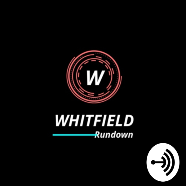 Whitfield's Rundown | Listen to Podcasts On Demand Free | TuneIn