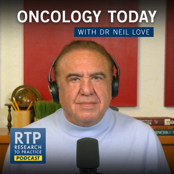 Oncology Today with Dr Neil Love | Escucha podcast gratis a pedido | TuneIn