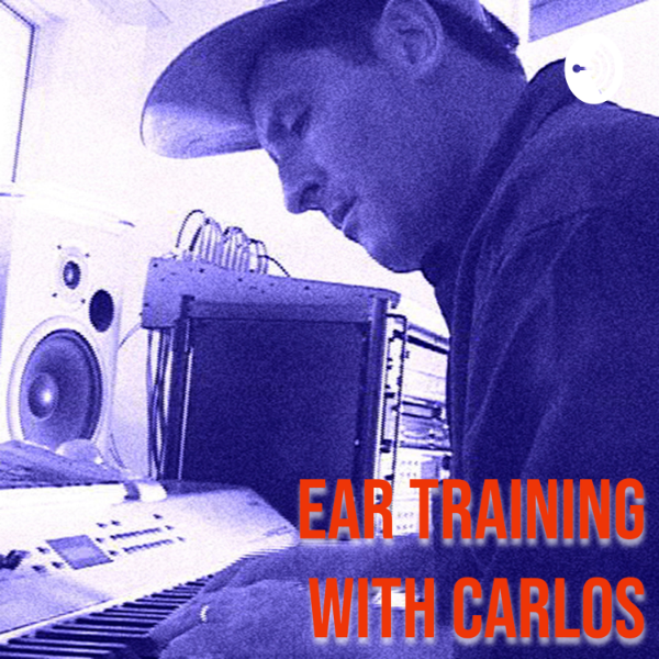 Ear Training with Carlos | Listen to Podcasts On Demand Free | TuneIn