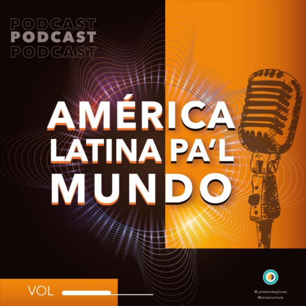 America Latina pa'l Mundo | Listen to Podcasts On Demand Free | TuneIn