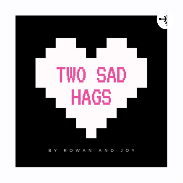 Two Sad Hags | Listen to Podcasts On Demand Free | TuneIn