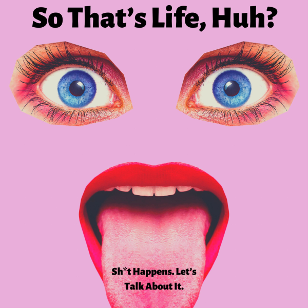So That's Life, Huh? | Listen to Podcasts On Demand Free | TuneIn