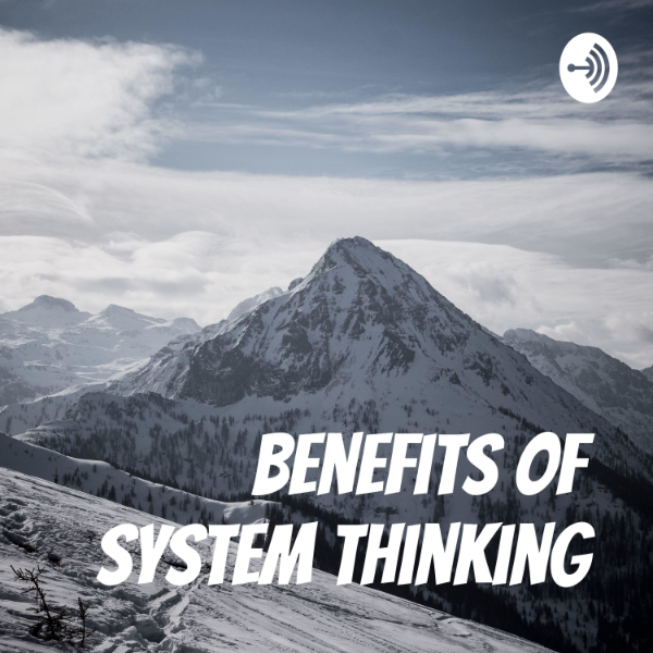 Benefits of System Thinking | Listen to Podcasts On Demand Free | TuneIn