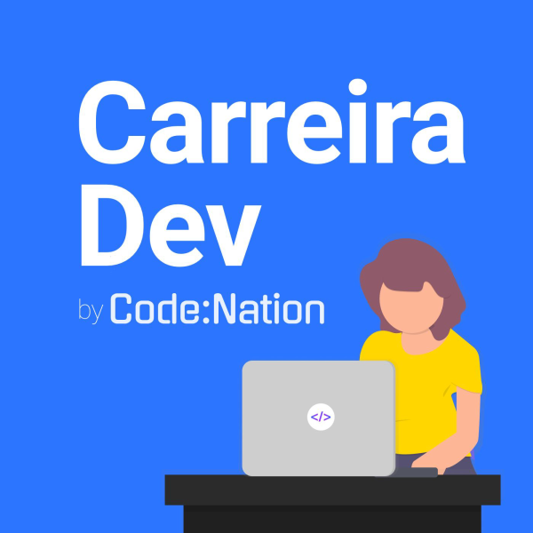 Carreira Dev by Code:Nation | Listen to Podcasts On Demand Free | TuneIn