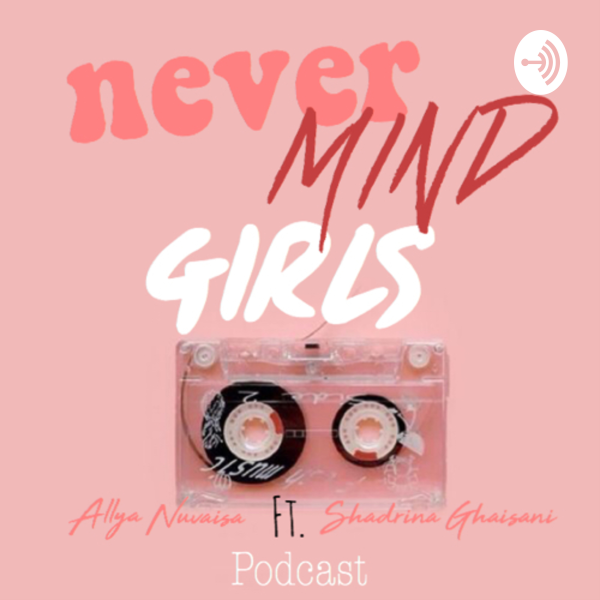 Nevermind Girls | Listen to Podcasts On Demand Free | TuneIn