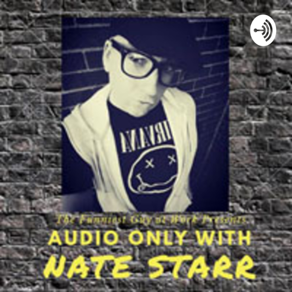 Audio Only with Nate Starr | Listen to Podcasts On Demand Free | TuneIn