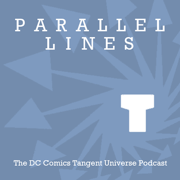 Parallel Lines: The DC Comics Tangent Universe Podcast | Listen to ...