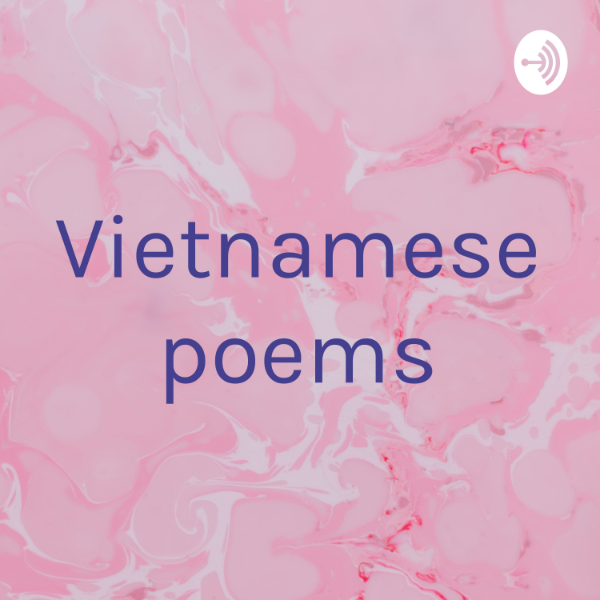 Vietnamese poems | Listen to Podcasts On Demand Free | TuneIn