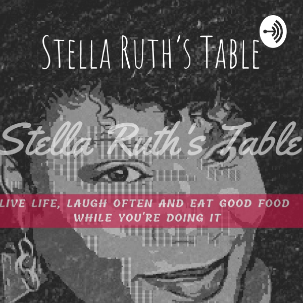 Stella Ruth's Table | Listen to Podcasts On Demand Free | TuneIn