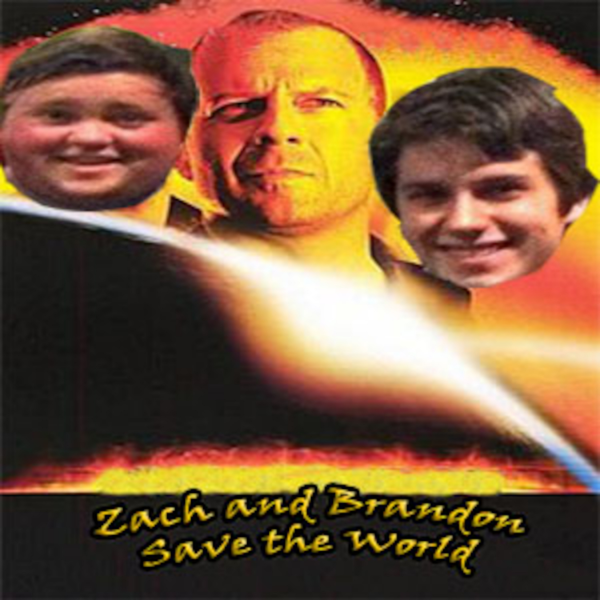 Zach and Brandon Save the World | Listen to Podcasts On Demand Free ...