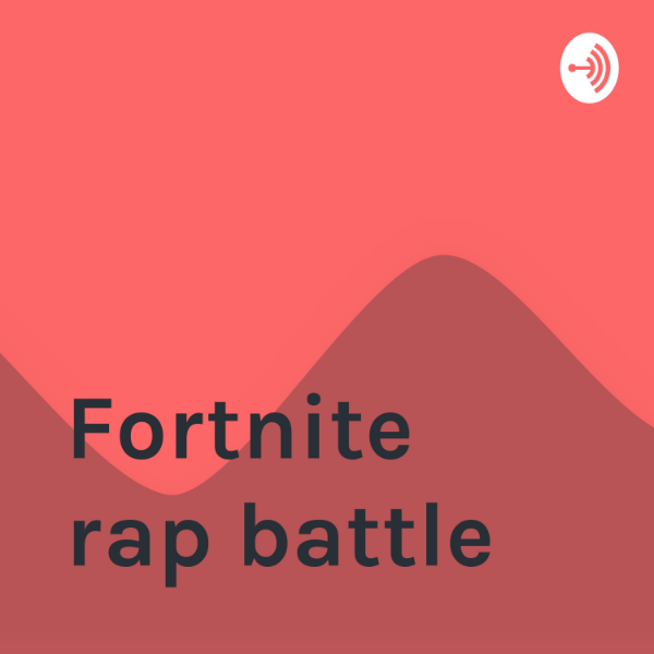 Fortnite rap battle | Listen to Podcasts On Demand Free | TuneIn