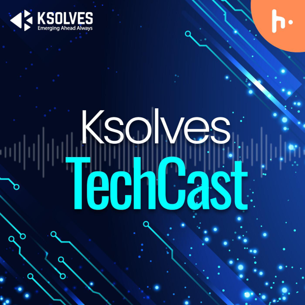 Ksolves TechCast | Listen to Podcasts On Demand Free | TuneIn