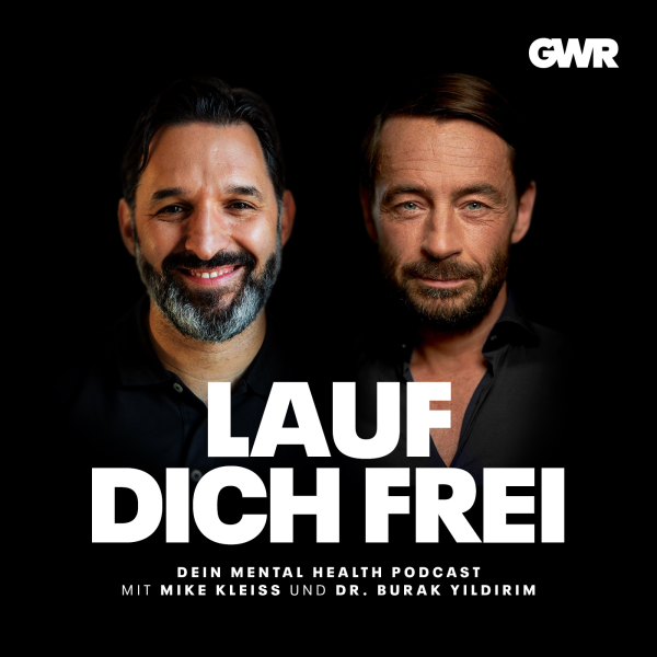 LAUF DICH FREI-DEIN MENTAL HEALTH PODCAST MIT MIKE KLEISS UND DR. BURAK ...