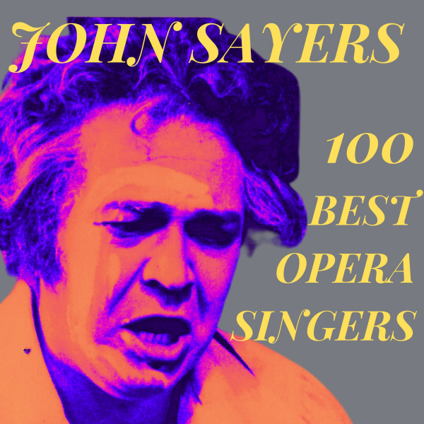 John Sayers 100 Best Opera Singers | Listen to Podcasts On Demand Free ...