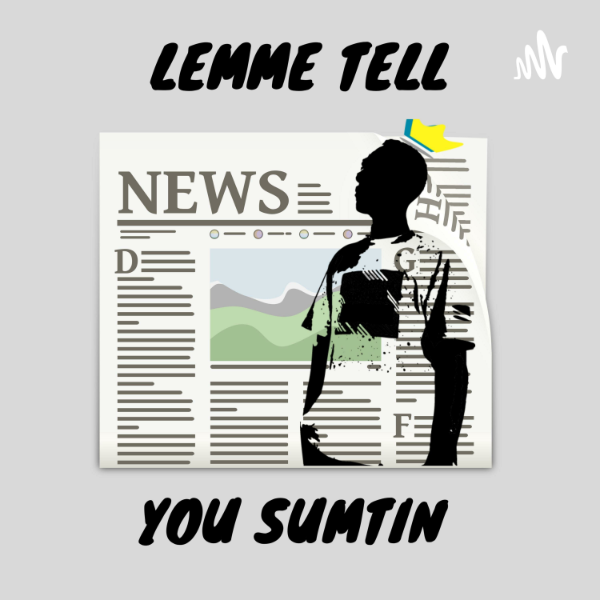 Lemme Tell You Sumtin | Listen to Podcasts On Demand Free | TuneIn
