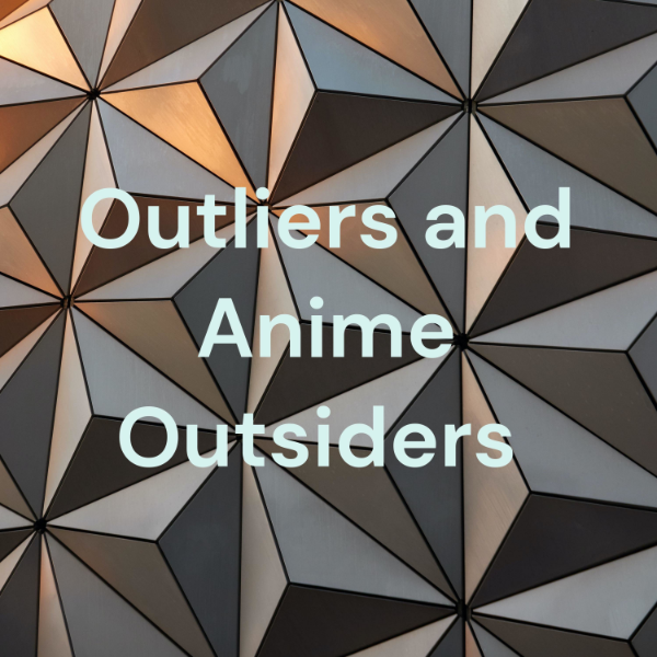 Outliers and Anime Outsiders | Listen to Podcasts On Demand Free | TuneIn