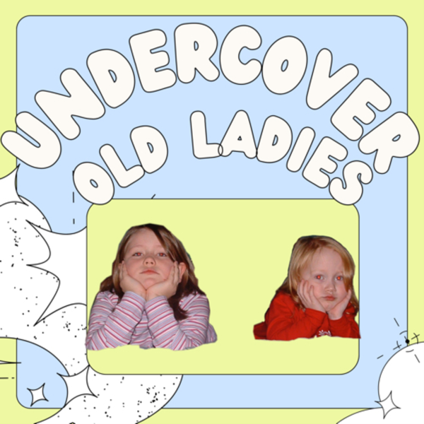 Undercover Old Ladies | Listen to Podcasts On Demand Free | TuneIn