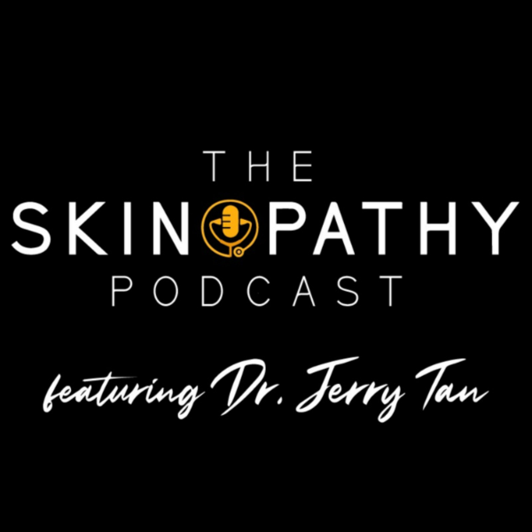 The Skinopathy Podcast Featuring Dr. Jerry Tan | Listen to Podcasts On ...
