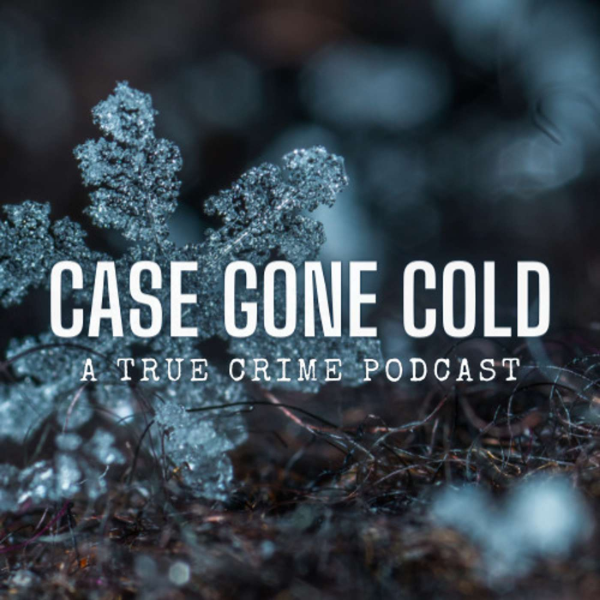 Case Gone Cold | Listen to Podcasts On Demand Free | TuneIn