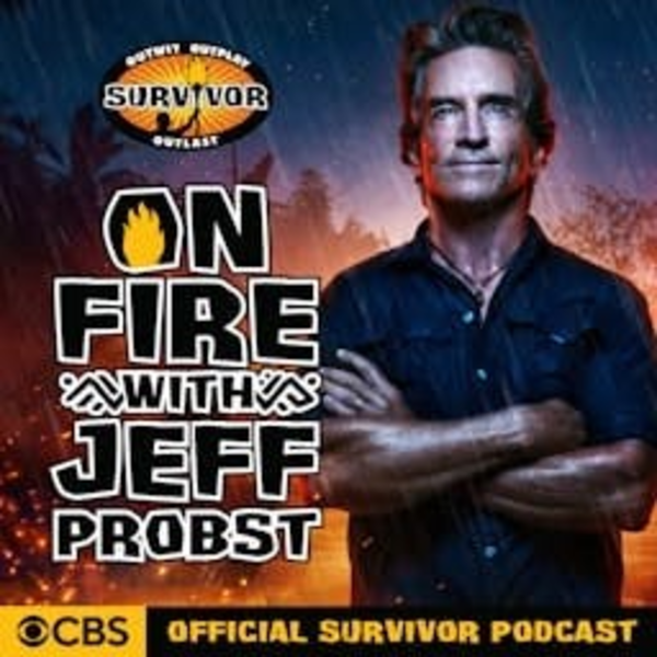 On Fire with Jeff Probst: The Official Survivor Podcast | Listen to ...