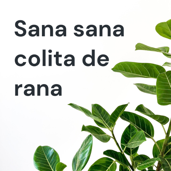 Sana sana colita de rana | Listen to Podcasts On Demand Free | TuneIn
