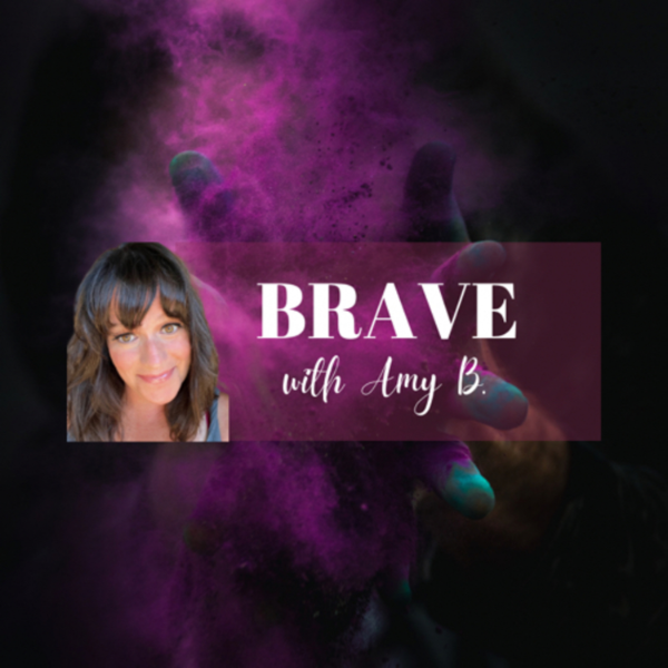 BRAVE with Amy B. | Listen to Podcasts On Demand Free | TuneIn