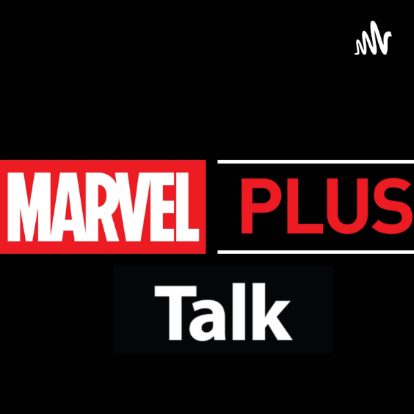 Marvel Plus Talk | Listen to Podcasts On Demand Free | TuneIn