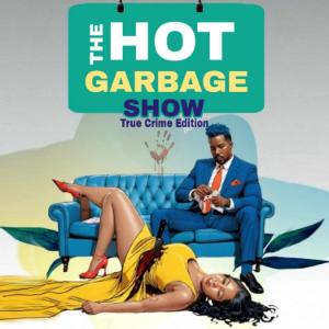 Hot Garbage … - Listen to All Episodes | True Crime | TuneIn