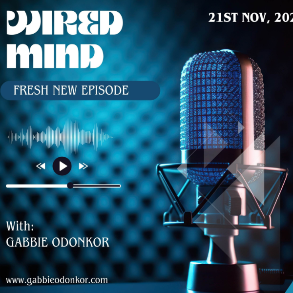 Wired Mind with Gabbie Odonkor | Listen to Podcasts On Demand Free | TuneIn