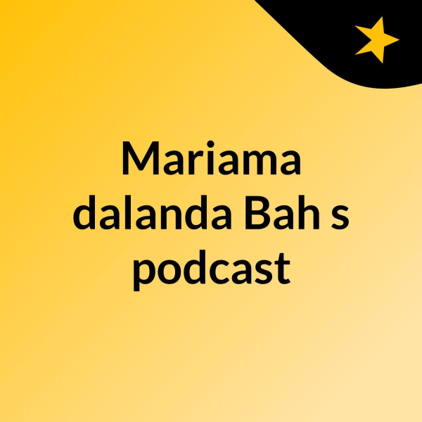 Mariama dalanda Bah's podcast | Listen to Podcasts On Demand Free | TuneIn