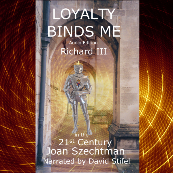 Loyalty Binds Me: Richard III in the 21st Century Book 2 | Free ...