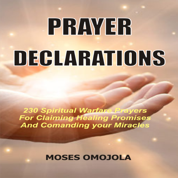 Prayer Declarations: 230 Spiritual Warfare Prayers For Claiming Healing ...
