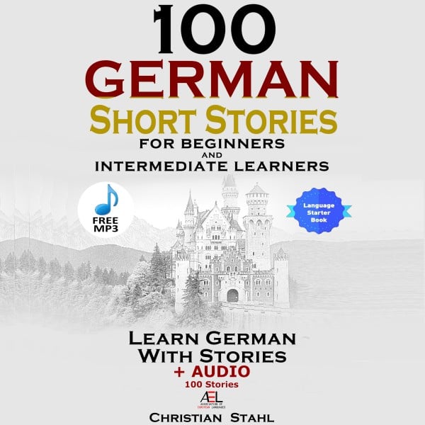 100 German Short Stories for Beginners and Intermediate Learners Learn ...