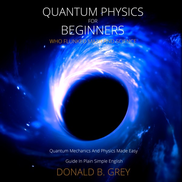 Quantum Physics for Beginners Who Flunked Math And Science | Free ...